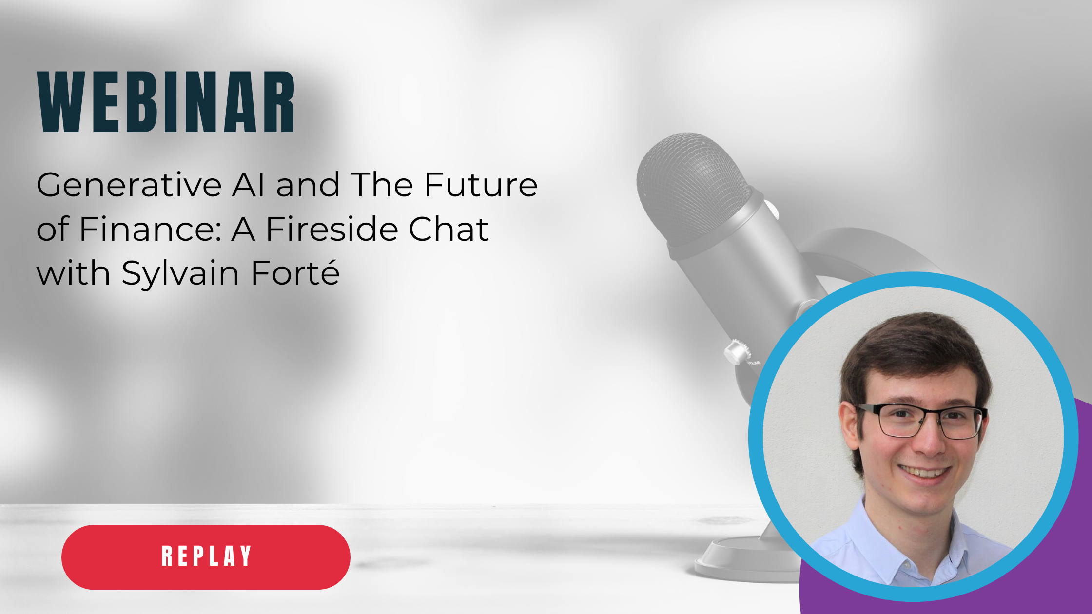 Webinar Replay: Generative AI and The Future of Finance: Fireside Chat with Sylvain Forté